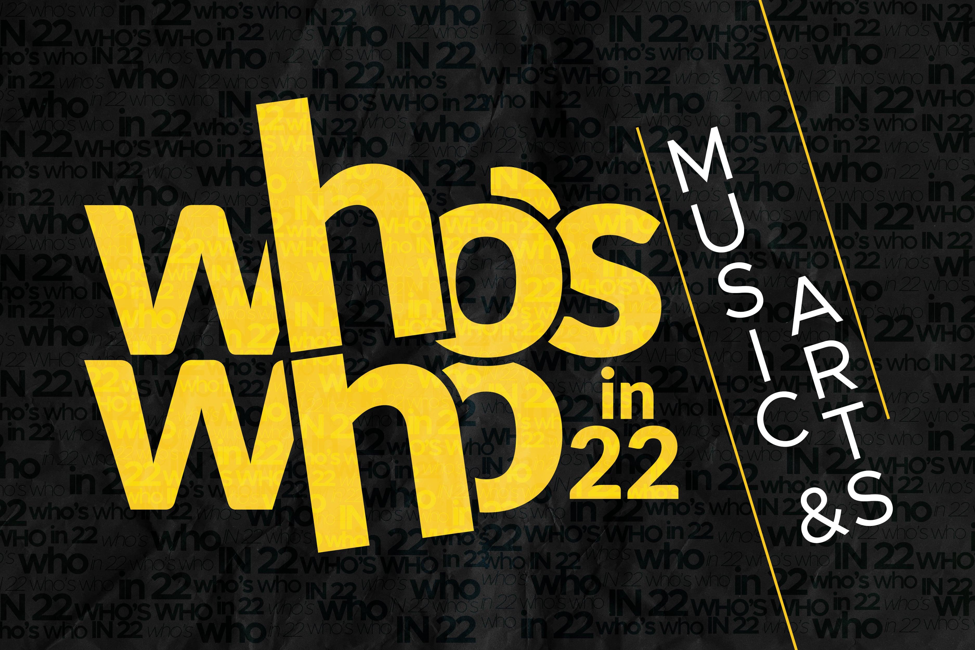 Who’s Who in 22: Music & Arts